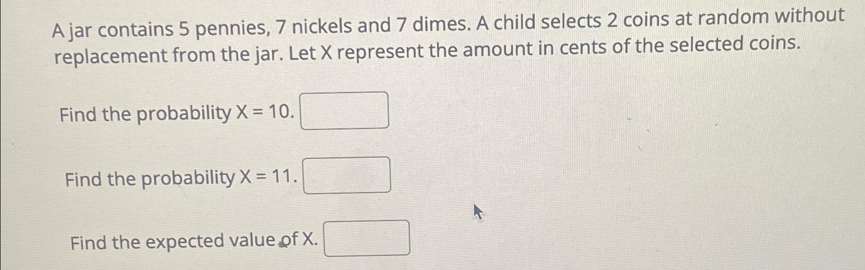 Solved A jar contains 5 ﻿pennies, 7 ﻿nickels and 7 ﻿dimes. A | Chegg.com