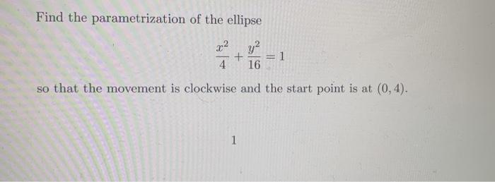 Solved Find the parametrization of the ellipse 1 4 + 16 so | Chegg.com