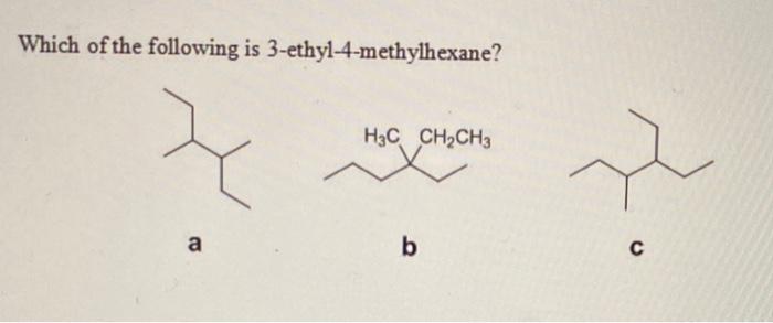 Solved Which of the following is 3-ethyl-4-methylhexane? a b | Chegg.com