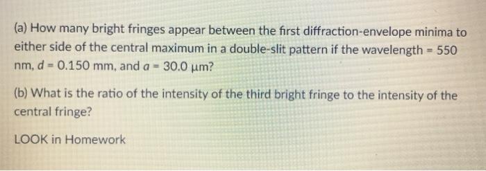 Solved (a) How many bright fringes appear between the first | Chegg.com