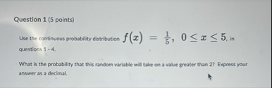 Solved Question 1 (5 ﻿points)Use the continuous probability | Chegg.com
