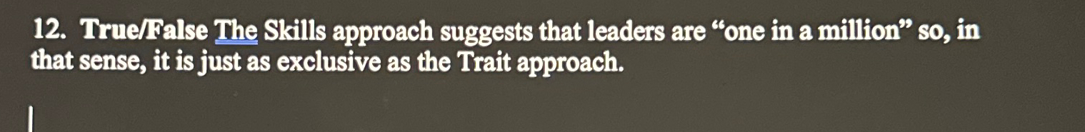 Solved True/Palse The Skills approach suggests that leaders | Chegg.com