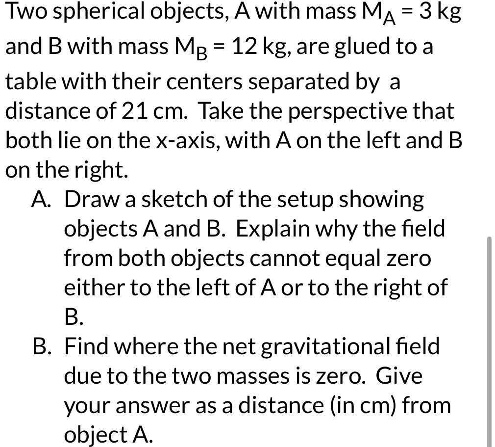Solved Two spherical objects, A with mass MA=3kg ﻿and B | Chegg.com