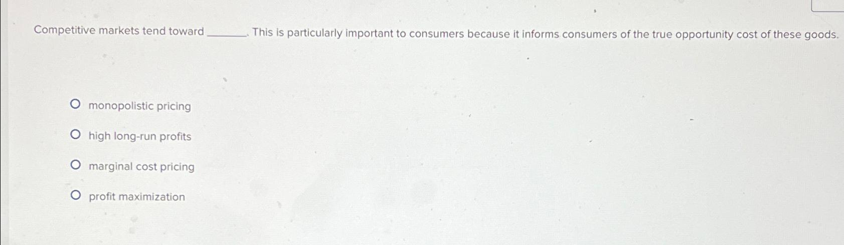 Solved Competitive markets tend towardThis is particularly | Chegg.com