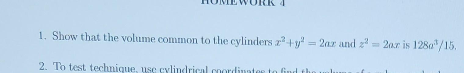 Solved 1. Show that the volume common to the cylinders | Chegg.com