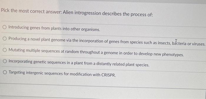 Solved Pick the most correct answer: Alien introgression | Chegg.com