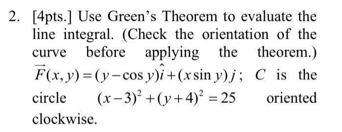 Solved [4pts.] Use Green's Theorem to evaluate the line | Chegg.com