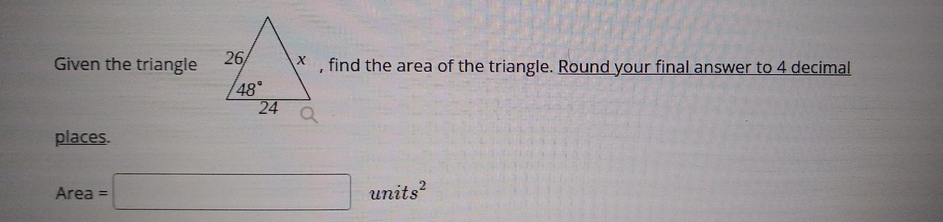 Solved Given the triangle find the area of the triangle. | Chegg.com