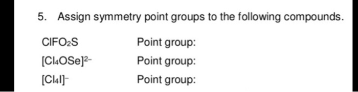 Solved 5. Assign symmetry point groups to the following | Chegg.com