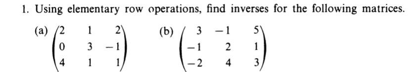 Solved 1. Using elementary row operations, find inverses for | Chegg.com