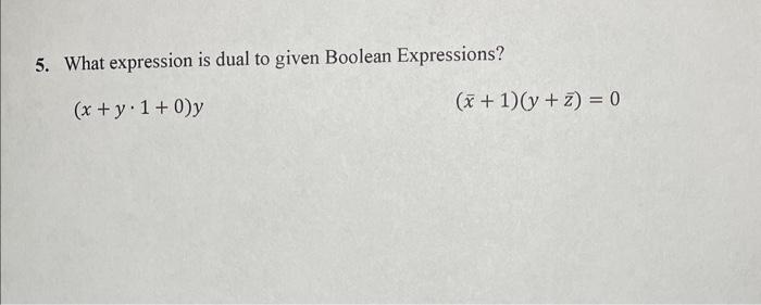 Solved 5 What Expression Is Dual To Given Boolean
