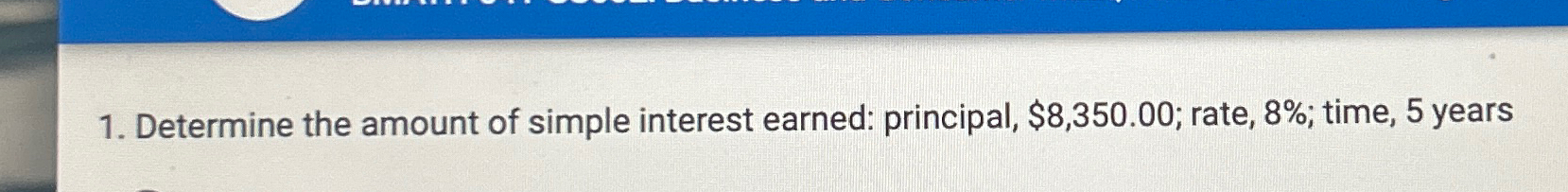 Solved Determine the amount of simple interest earned: | Chegg.com