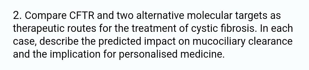 Solved 2. Compare CFTR and two alternative molecular targets | Chegg.com