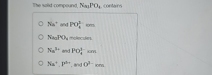 High Quality SOLUTION The solid compound, Na3PO4, ﻿containsNa+and PO43 ...