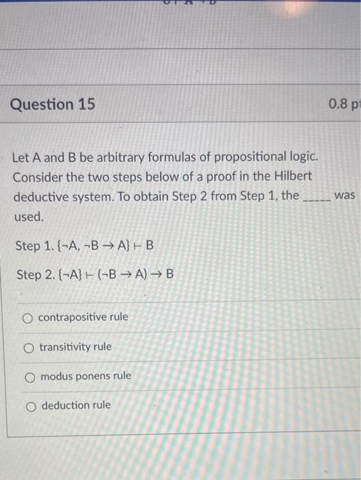 Solved Question 15 0.8 p Let A and B be arbitrary formulas | Chegg.com