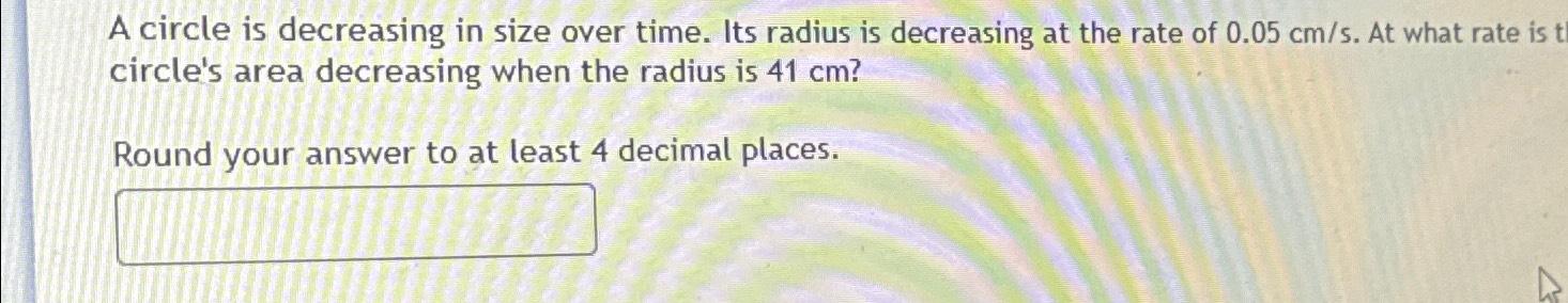 Solved A circle is decreasing in size over time. Its radius | Chegg.com