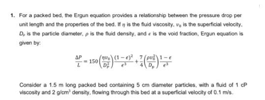 1. For a packed bed, the Ergun equation provides a | Chegg.com