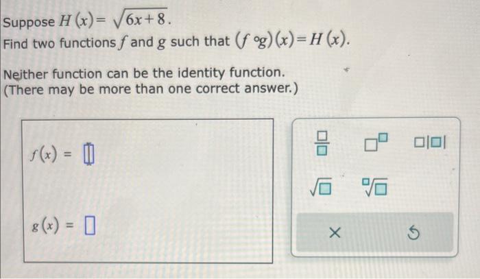 Solved Suppose H(x)=6x+8 Find two functions f and g such | Chegg.com