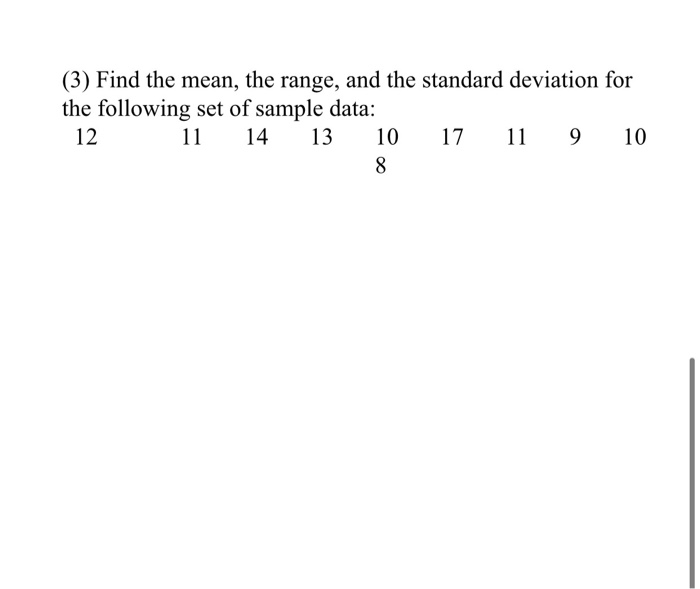 Solved (3) Find the mean, the range, and the standard | Chegg.com