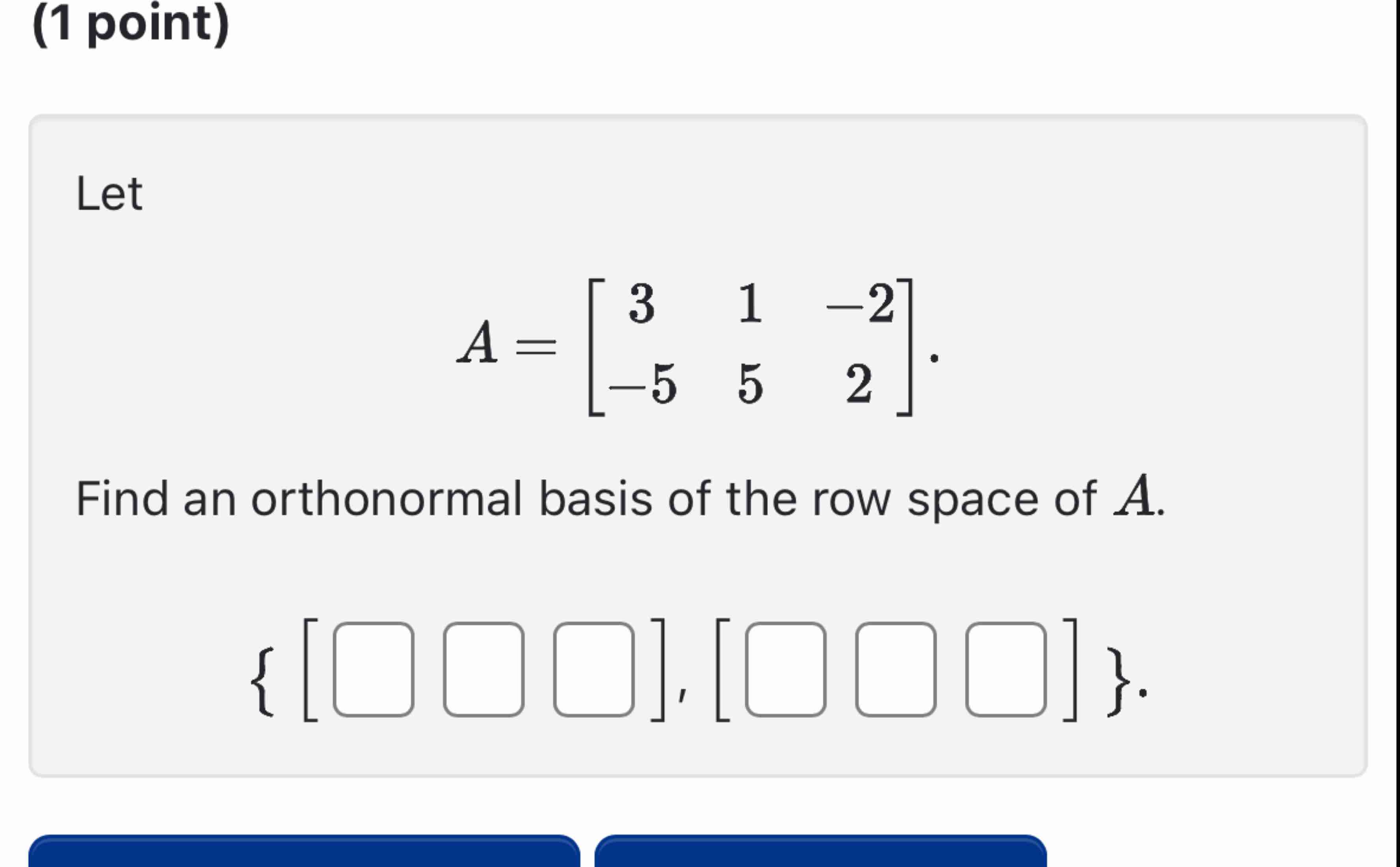 Solved (1 ﻿point)LetA=[31-2-552]Find an ﻿orthonormal basis | Chegg.com