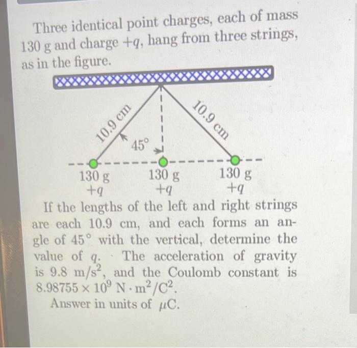Solved Three identical point charges, each of mass 130 g and | Chegg.com