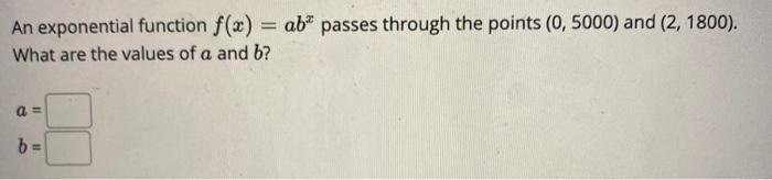 Solved An exponential function f(x) = ab" passes through the | Chegg.com
