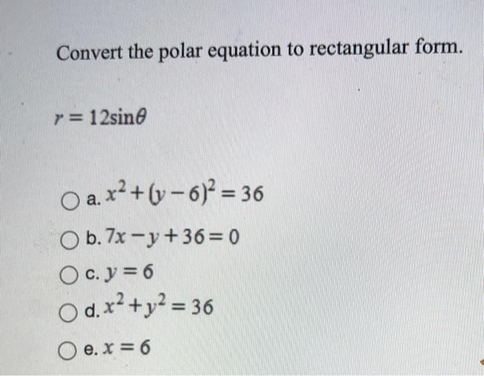 Solved Convert the polar equation to rectangular form. r = | Chegg.com