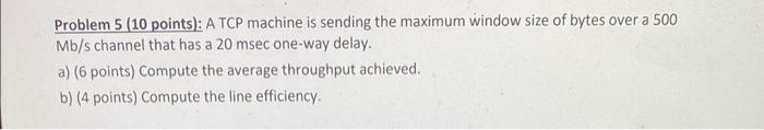 Solved Problem 5 (10 points): A TCP machine is sending the | Chegg.com