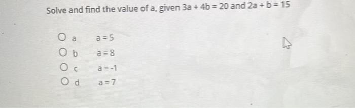 Solved Solve and find the value of a given 3a + 4b = 20 and | Chegg.com