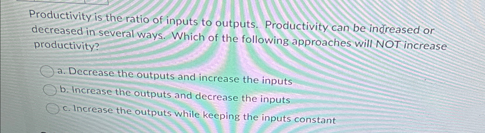 Solved Productivity is the ratio of inputs to outputs. | Chegg.com