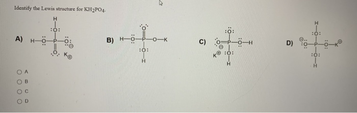 Solved Identify the Lewis structure for KH2PO4. Н Н :0: - - | Chegg.com