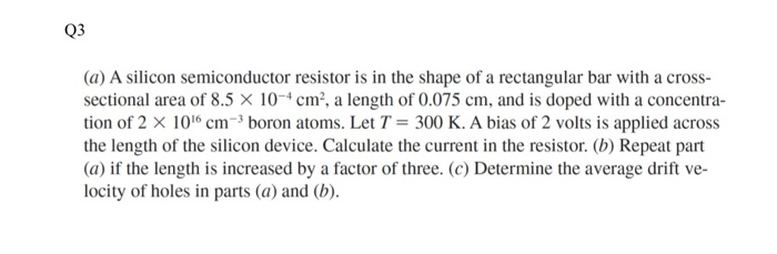 Solved Q3 (a) A silicon semiconductor resistor is in the | Chegg.com