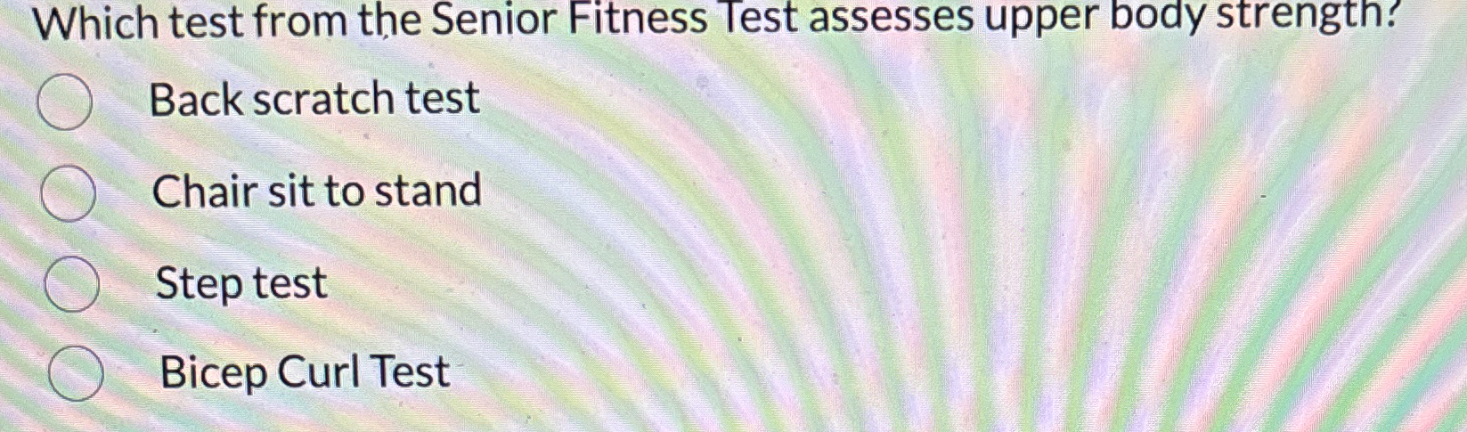 Solved Which test from the Senior Fitness Test assesses | Chegg.com