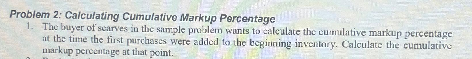Solved Problem 2: Calculating Cumulative Markup | Chegg.com