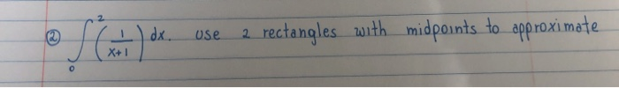 Solved d x.use 2. rectangles with midpoints to approximate | Chegg.com
