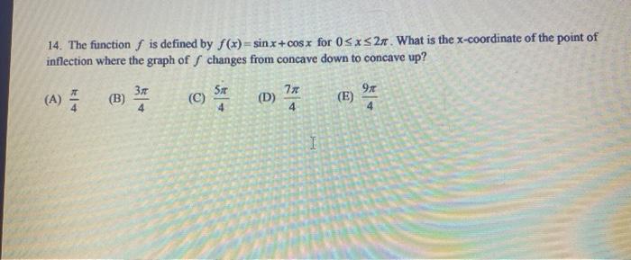Solved 14. The function is defined by f(x) = sinx+cos x for | Chegg.com