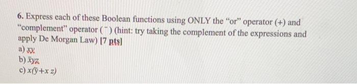 Solved 6. Express each of these Boolean functions using ONLY | Chegg.com