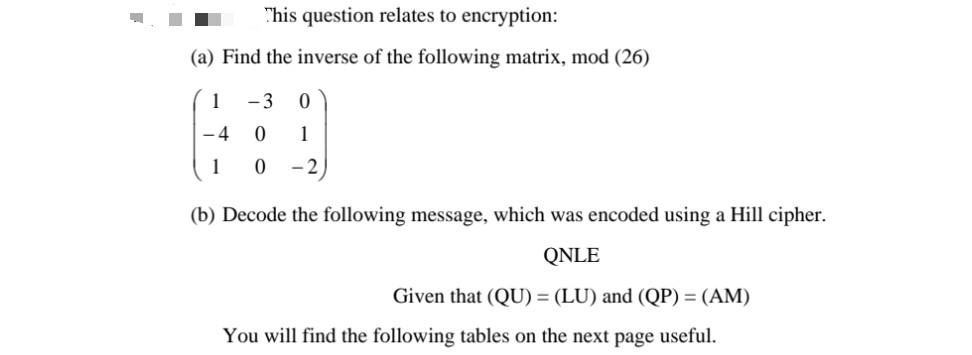 Solved (a) Find the inverse of the following matrix, mod(26) | Chegg.com