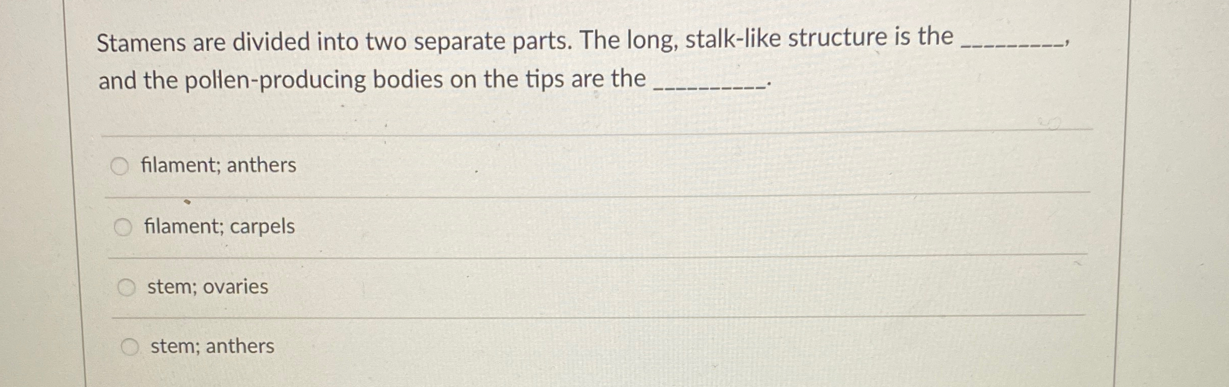 Solved Stamens are divided into two separate parts. The | Chegg.com