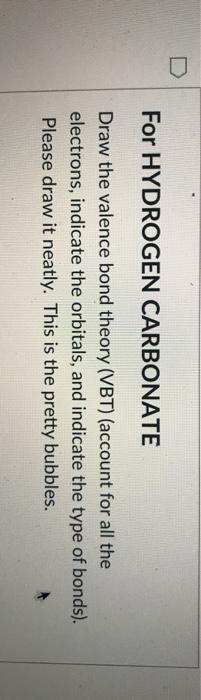 Solved For HYDROGEN CARBONATE Draw the valence bond theory | Chegg.com