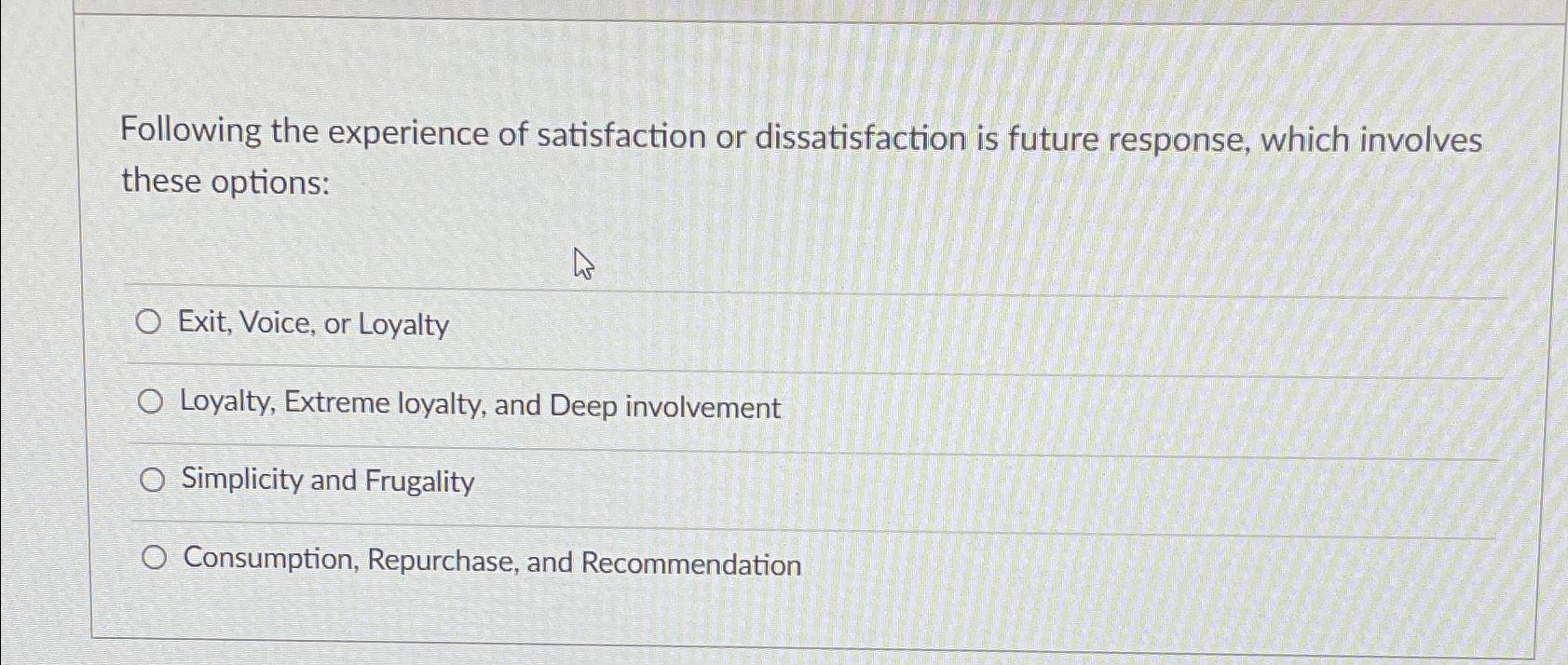 Solved Following the experience of satisfaction or | Chegg.com