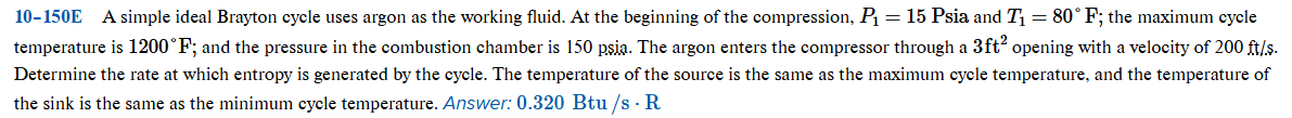 Solved 10-150E ﻿A simple ideal Brayton cycle uses argon as | Chegg.com