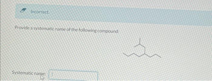 Solved Provide a systematic name of the following compound: | Chegg.com Solved Provide a systematic name of the following compound: | Chegg.com