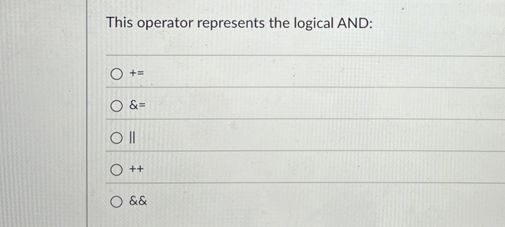 Solved This operator represents the logical AND:+=&=II++&& | Chegg.com