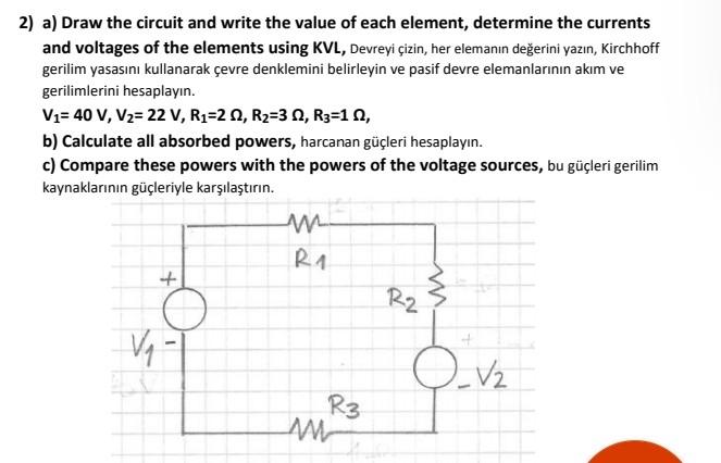 Solved 2) a) Draw the circuit and write the value of each | Chegg.com