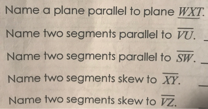 Solved Name a plane parallel to plane WXT. Name two segments | Chegg.com