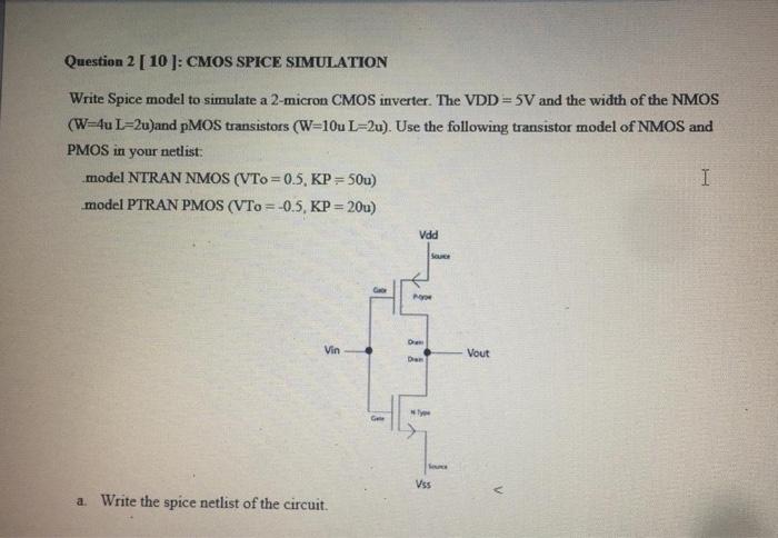 Solved Question 2 [ 10 ]: CMOS SPICE SIMULATION Write Spice | Chegg.com