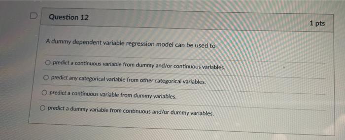 Solved D Question 12 A dummy dependent variable regression | Chegg.com
