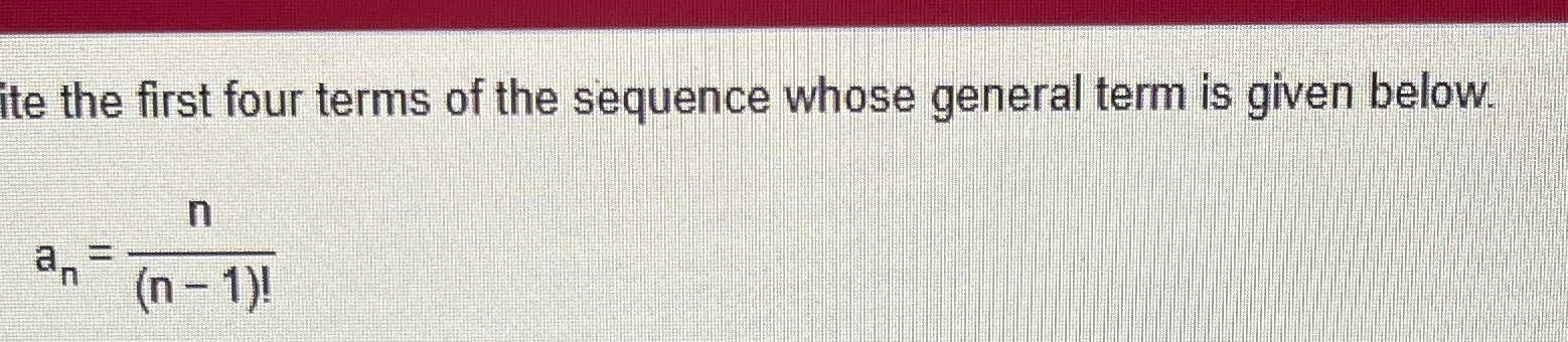 Solved ite the first four terms of the sequence whose | Chegg.com