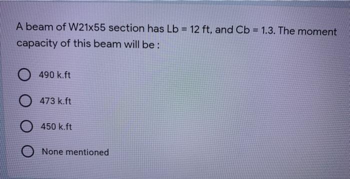 Solved A beam of W21x55 section has Lb = 12 ft, and Cb = | Chegg.com
